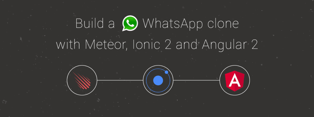 Build a WhatsApp Clone with Ionic 2, Angular 2, and Meteor! - Ionic Blog