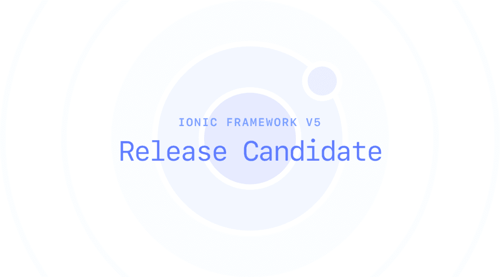Ionic 5.0.0 Release Candidate - Ionic Blog