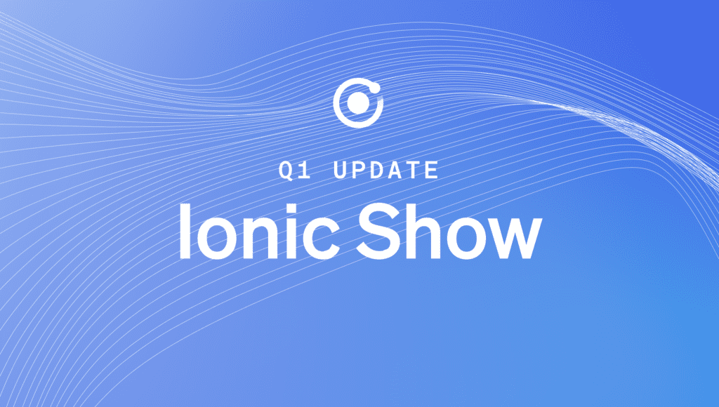 Ionic Show Recap: March 2022 - Ionic Blog