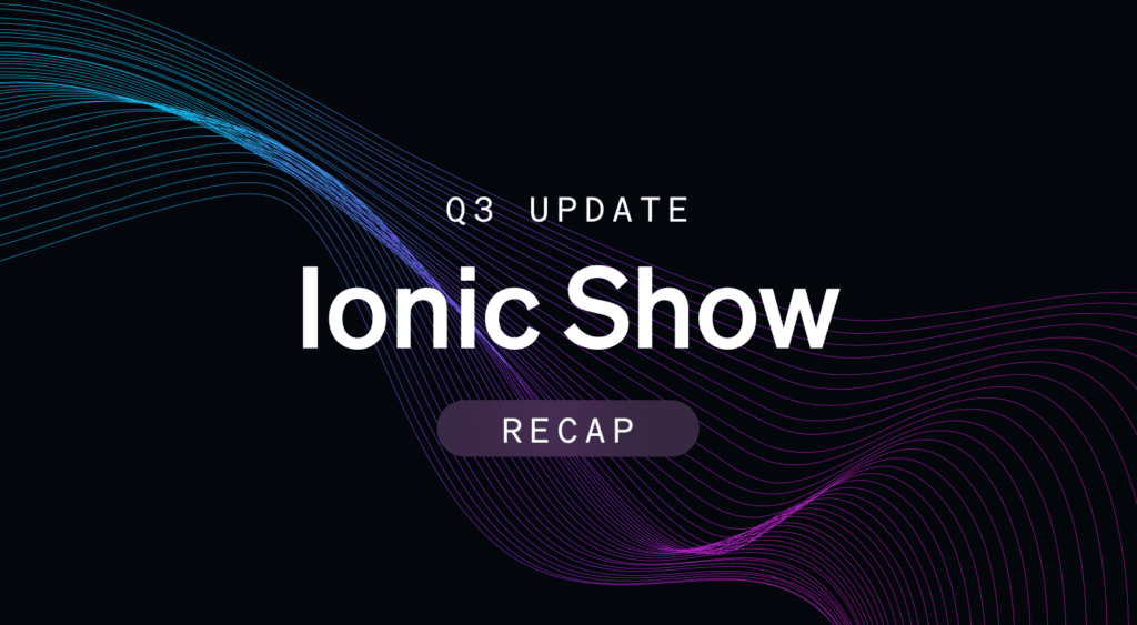 Q3 Ionic Show Recap Ionic Blog