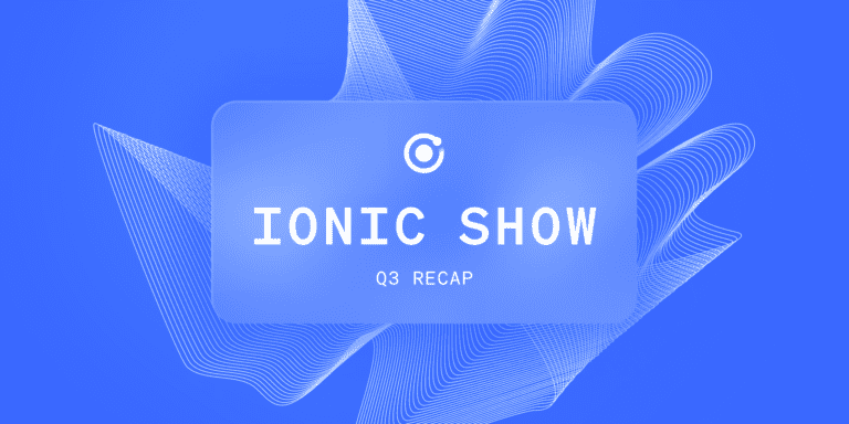 Q3 Ionic Show Recap - Ionic Blog